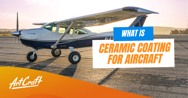 What is Aircraft Ceramic Coating? - ArtCraft Paint